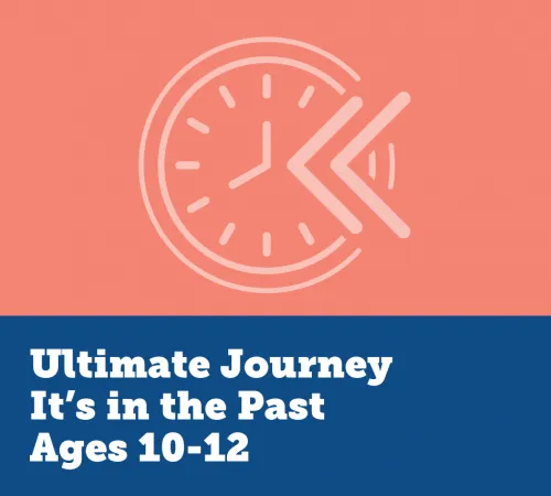 Ultimate Journey: It's in the Past | BGCA Club Programs